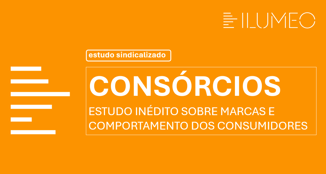 Consórcios: Estudo de Marcas e Comportamento do Consumidor em 2024 - Ilumeo Consórcios: Estudo de Marcas e Comportamento do Consumidor em 2024 - Ilumeo